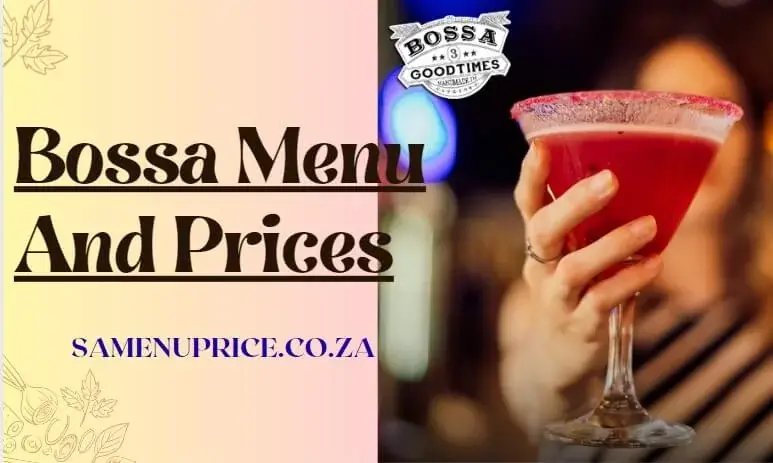 Bossa Menu And Prices 2025 - South Africa